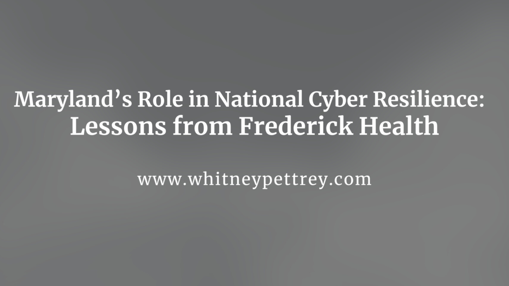Maryland’s Role in National Cyber Resilience: Lessons from Frederick ...